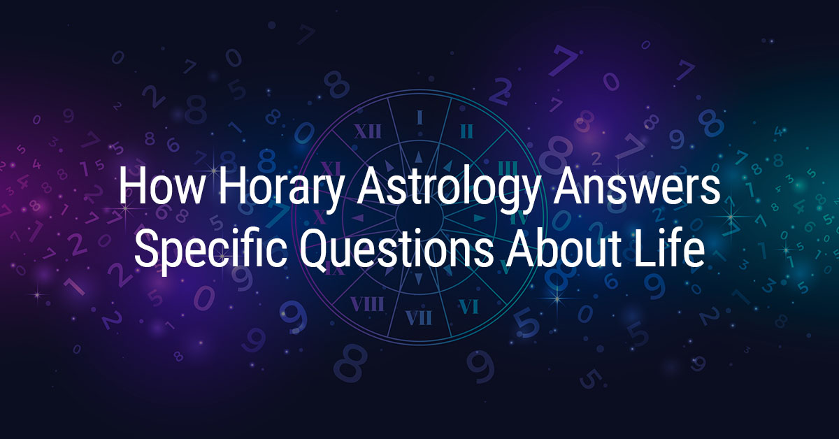 How Horary Astrology Answers Specific Questions About Life
